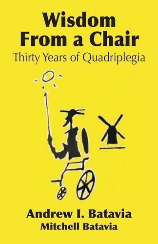 Wisdom From a Chair: Thirty Years of Quadriplegia The Memoirs of Andrew ...