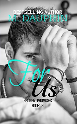 For Us (Broken Promises #3) by M. Dauphin | Goodreads
