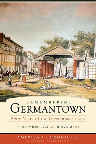 Remembering Germantown Sixty Years Of The Germantown Crier By Irvin