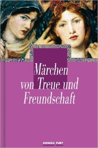 Märchen von Treue und Freundschaft by Hannelore Marzi | Goodreads