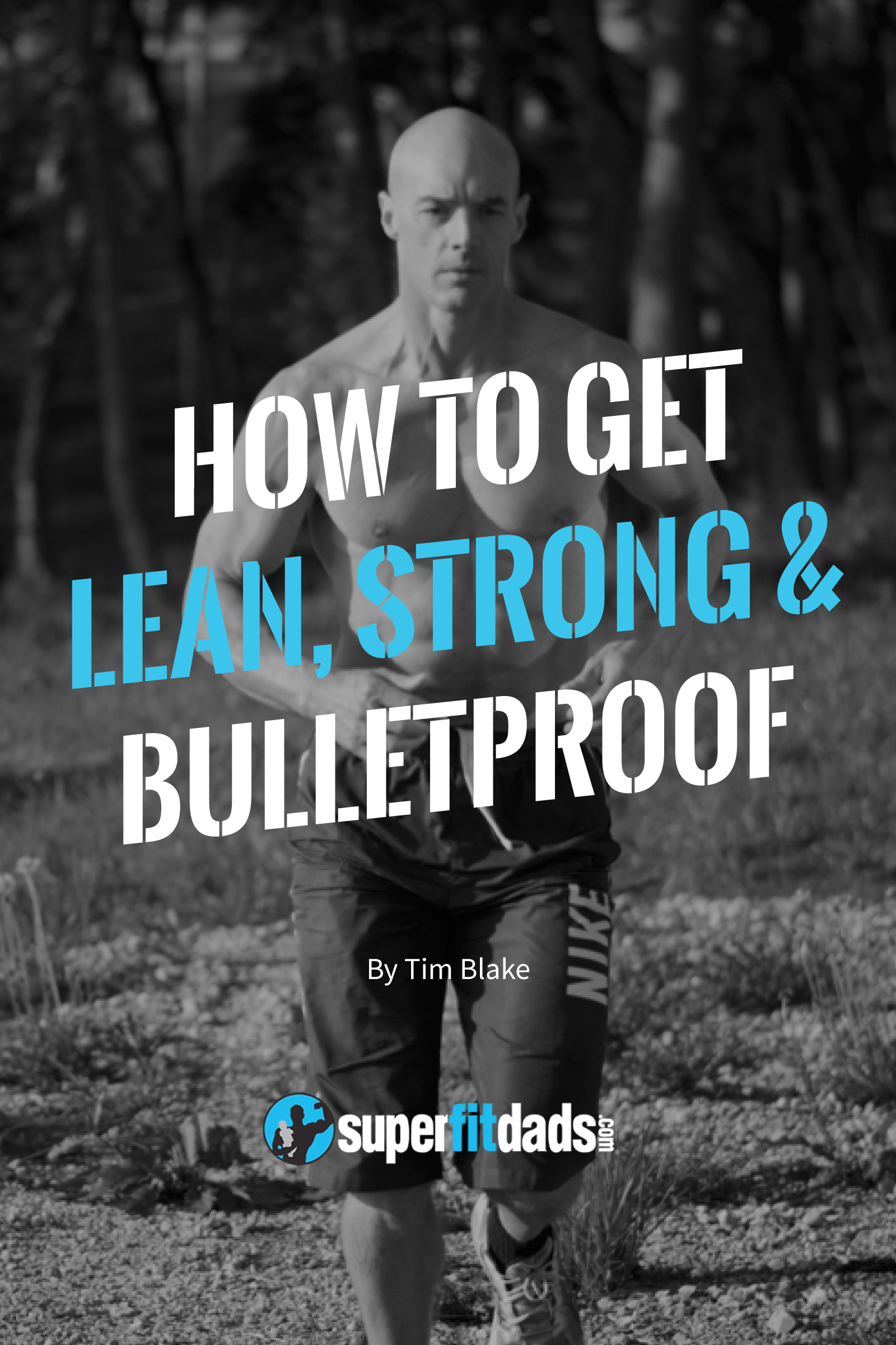How To Get Lean, Strong Bulletproof by Tim Blake | Goodreads