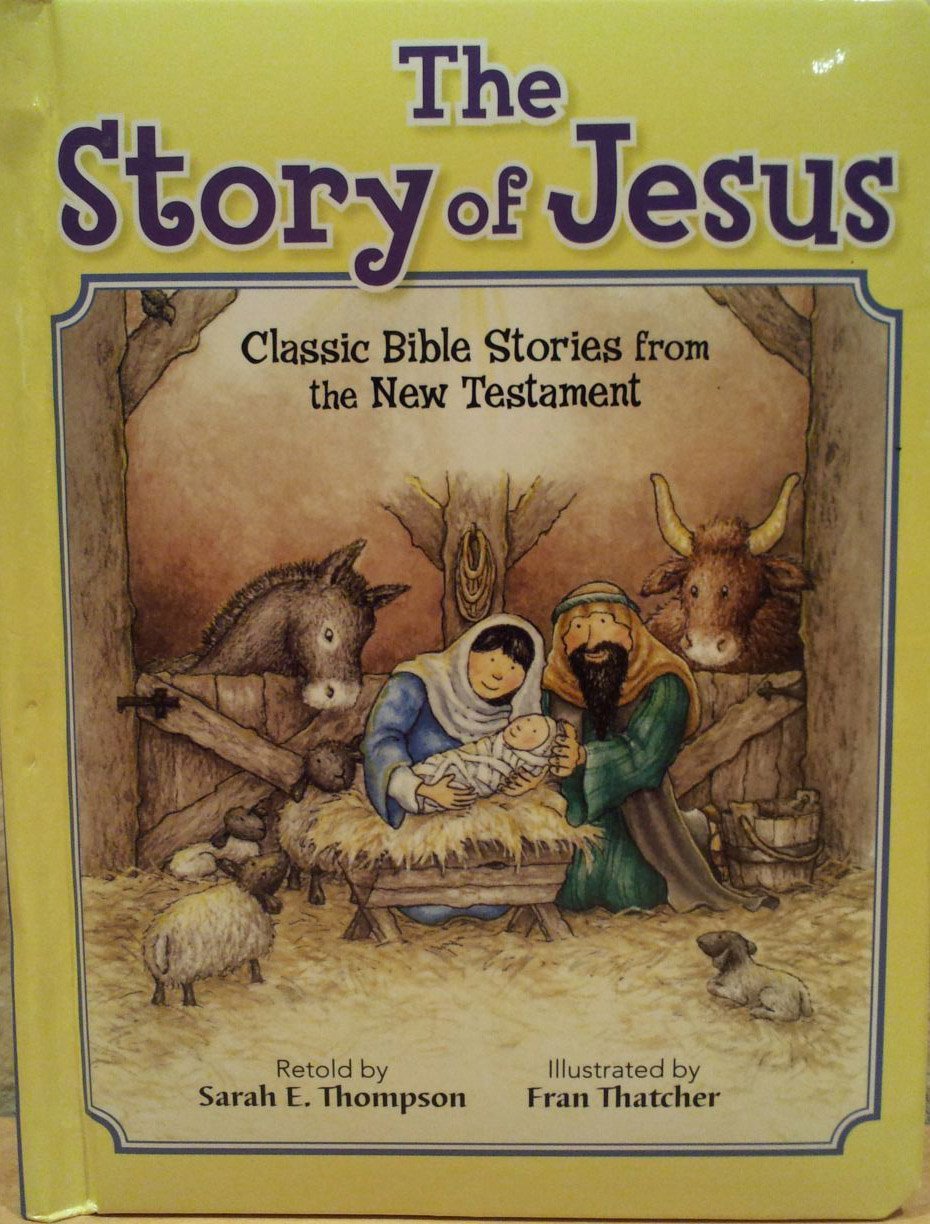 The Story of Jesus by Sarah E. Thompson | Goodreads