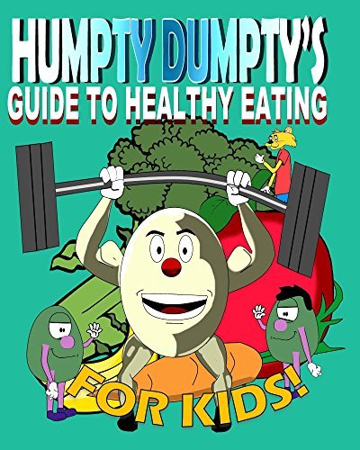 Humpty Dumpty’s Guide to Healthy Eating for Kids by Tim Frady | Goodreads