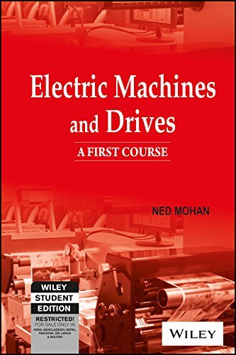 Electric Machines And Drives A First Course Wse By Ned Mohan Goodreads