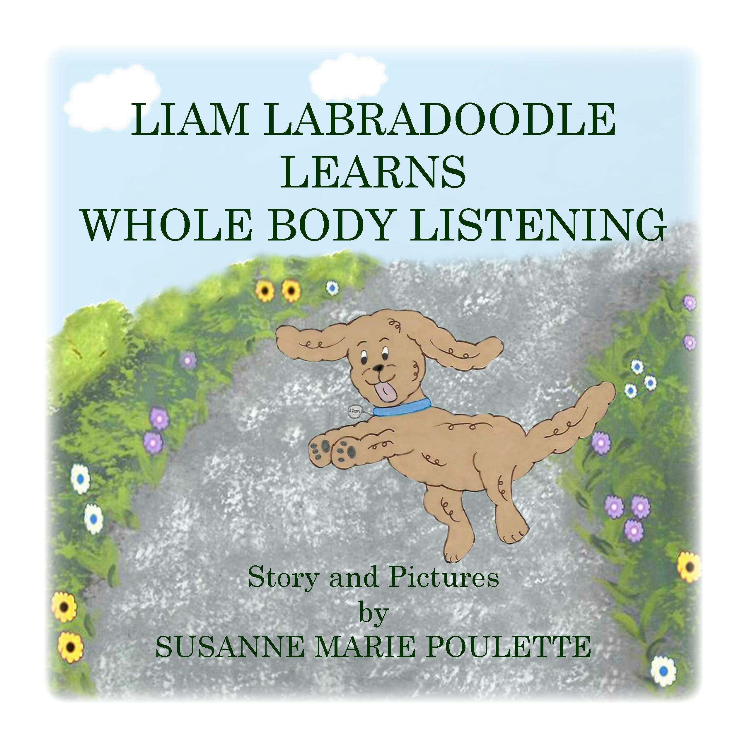Liam Labradoodle Learns Whole Body Listening by Susanne Marie Poulette ...