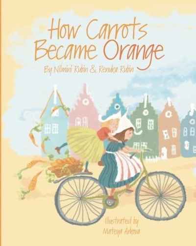 How Carrots Became Orange by Nilmini Rubin | Goodreads