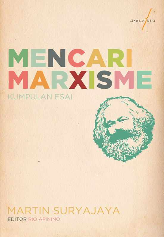 Mencari Marxisme: Kumpulan Esai by Martin Suryajaya | Goodreads