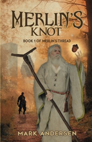 Merlin's Knot (Merlin's Thread, #1) by Mark Andersen | Goodreads