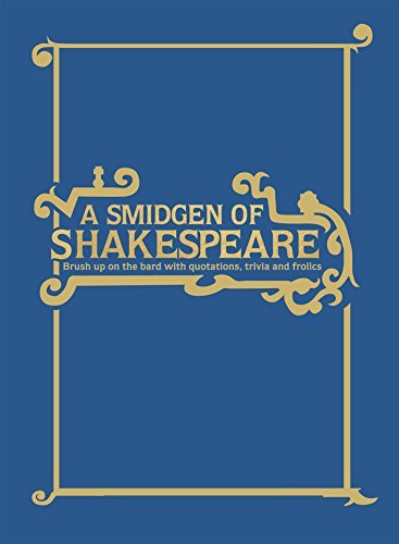 A Smidgen of Shakespeare: Brush up on the Bard with Quotations, Trivia ...