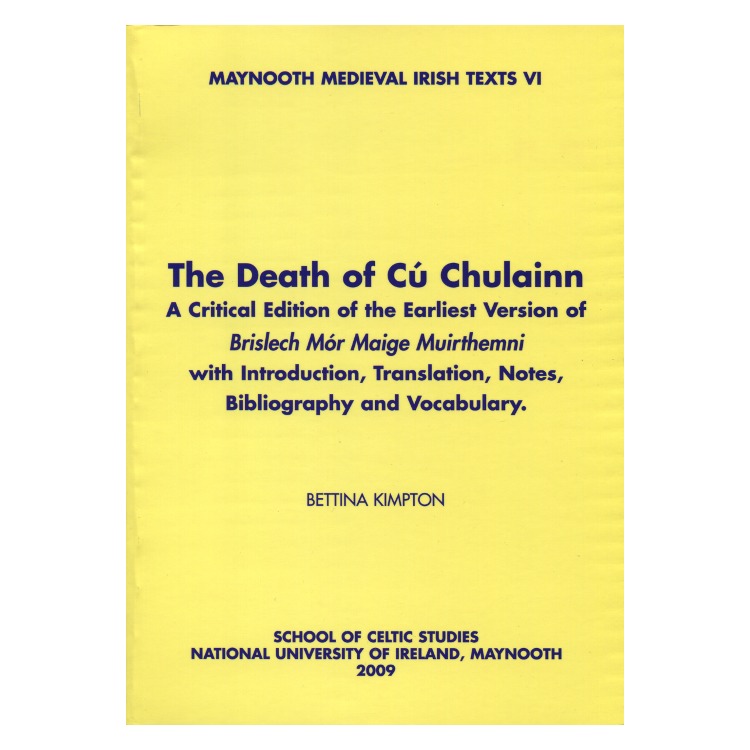 Cu Chulainn's Death: A Critical Edition of Brislech Mor Maige ...