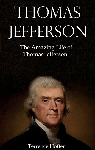 Thomas Jefferson: The Amazing Life of Thomas Jefferson by Terrence ...
