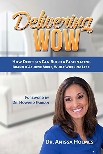 Delivering WOW: How Dentists Can Build a Fascinating Brand & Achieve ...