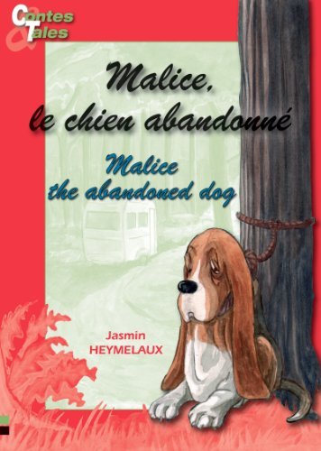 Malice, the abandoned dog - Malice, le chien abandonné: Tales in ...