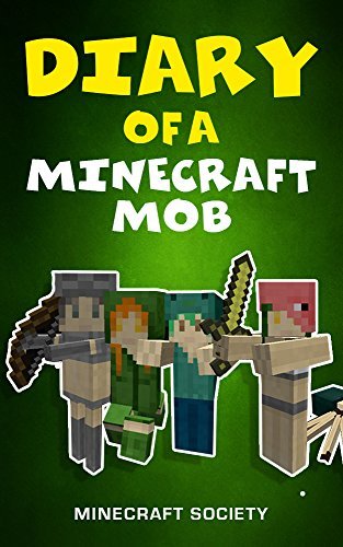 Minecraft: Minecraft Diary: Diary of a Minecraft Mob: The average life ...
