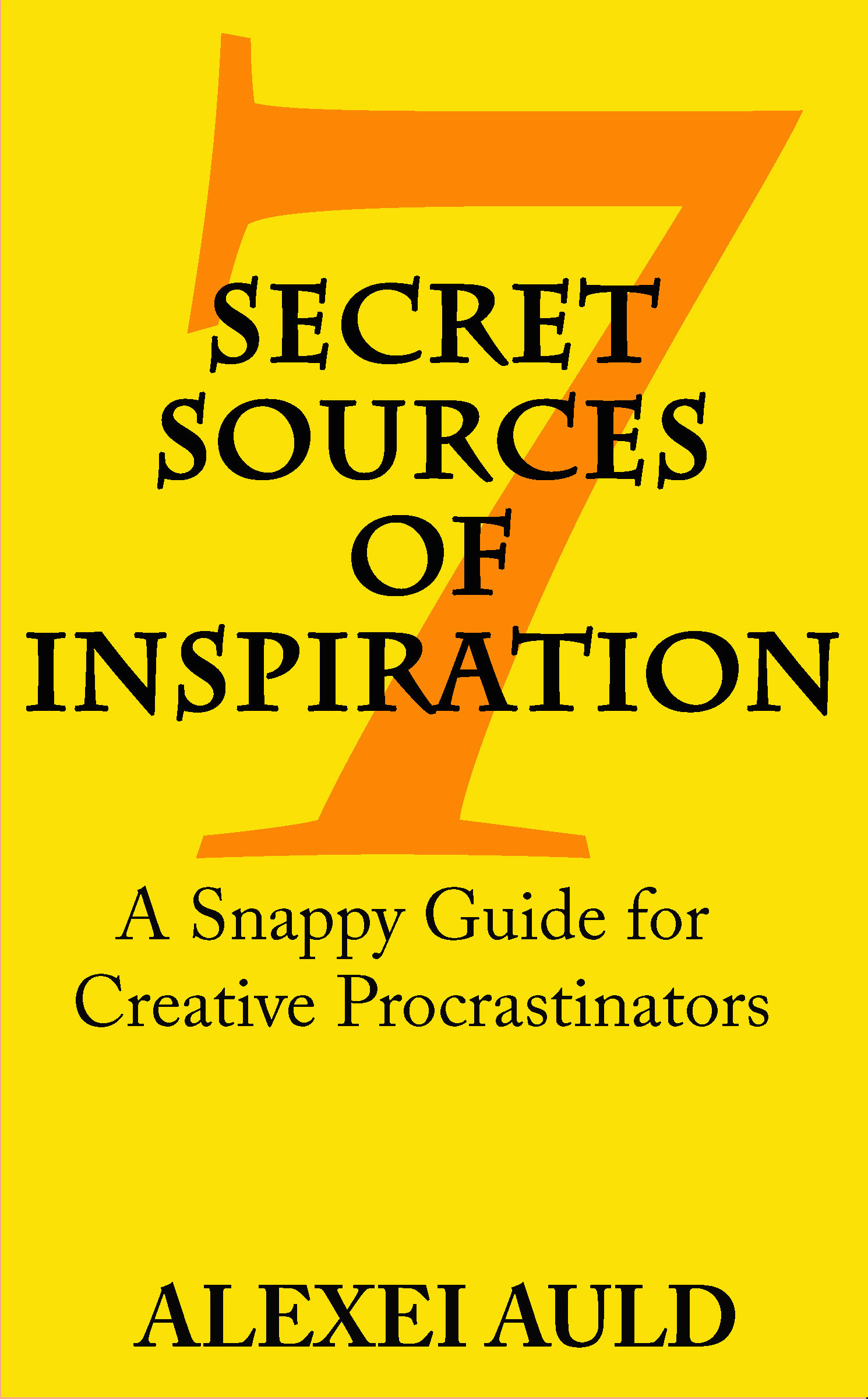 7 Secret Sources of Inspiration: A Snappy Guide for Creative ...