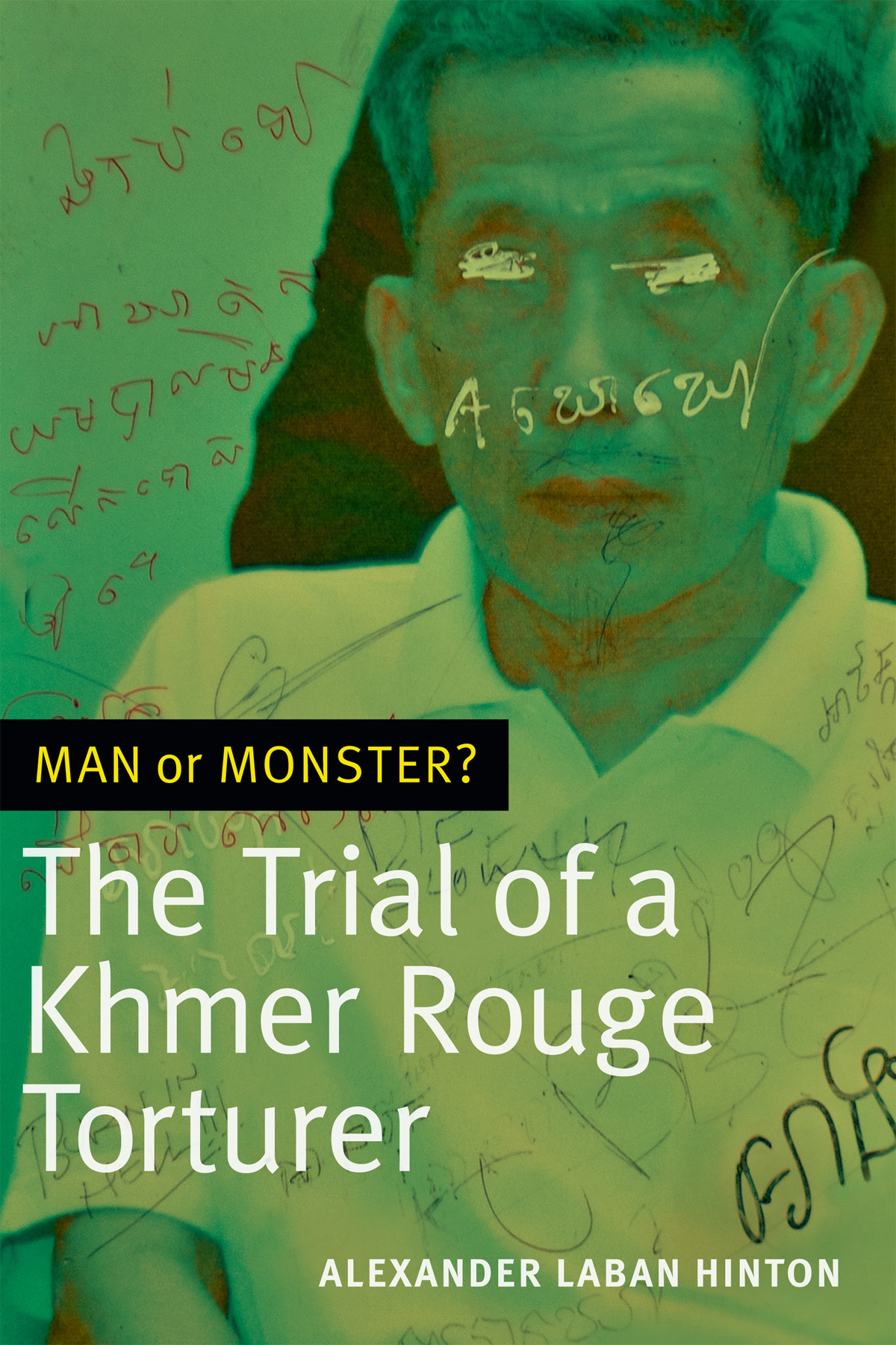 Man or Monster?: The Trial of a Khmer Rouge Torturer by Alexander Laban ...