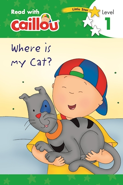 Caillou: Where is My Cat? - Read with Caillou, Level 1 by Rebecca ...