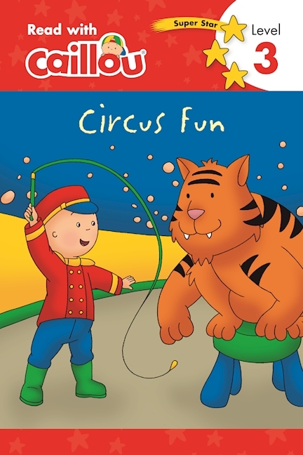 Caillou: Circus Fun - Read With Caillou, Level 3 by Rebecca Klevberg ...