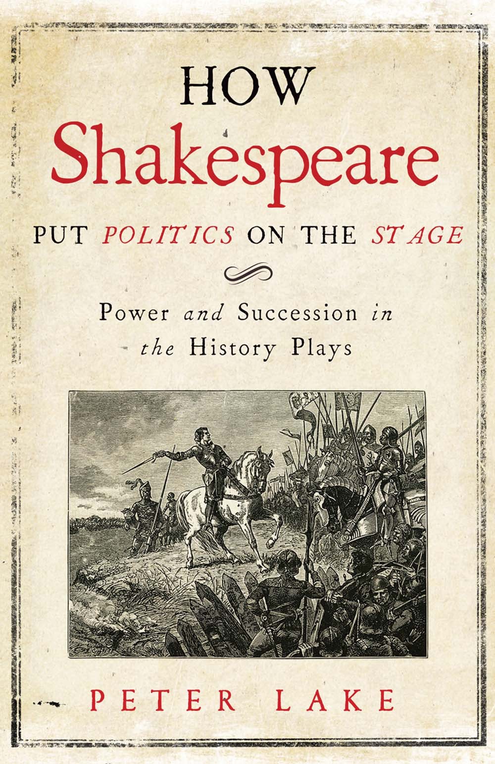 How Shakespeare Put Politics on the Stage: Power and Succession in the ...