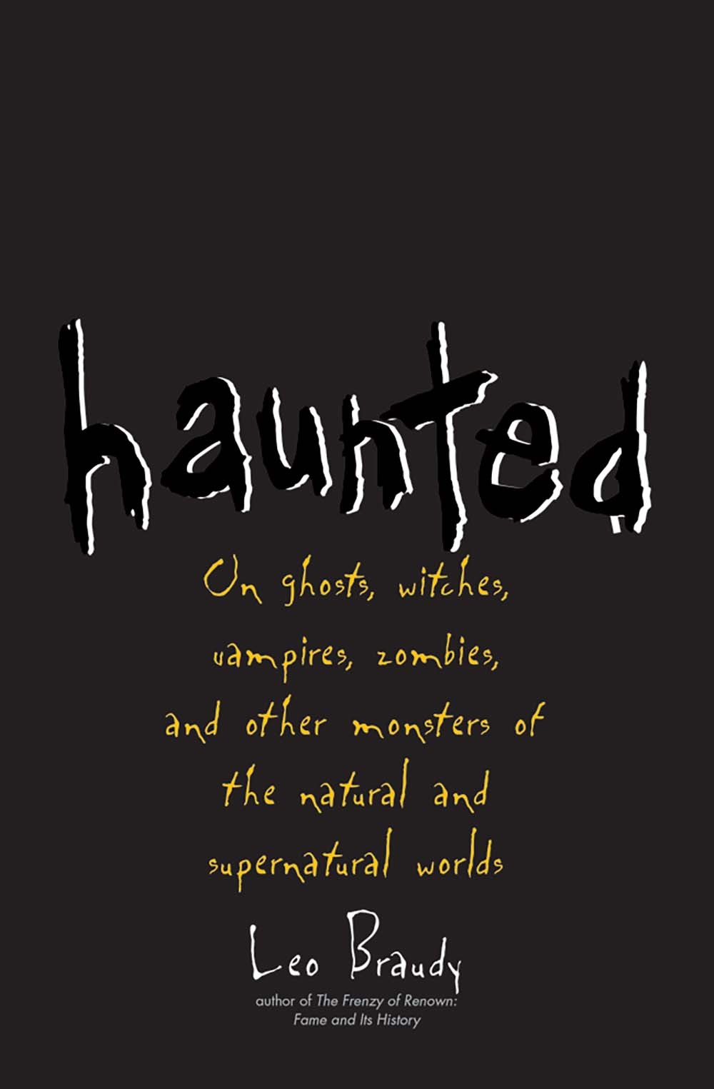 Haunted: On Ghosts, Witches, Vampires, Zombies, and Other Monsters of ...