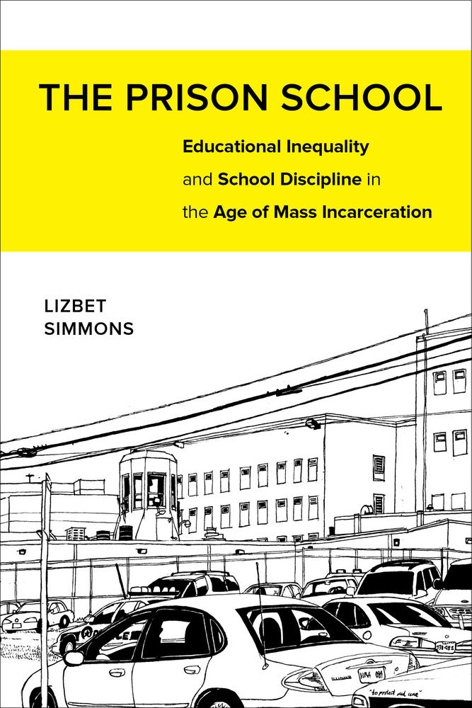 Prison School: Educational Inequality and School Discipline in the Age ...
