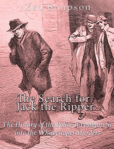 The Search for Jack the Ripper: The History of the Police Investigation ...