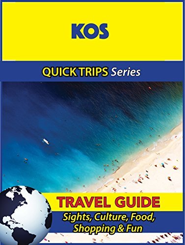 Kos Travel Guide (Quick Trips Series): Sights, Culture, Food, Shopping ...