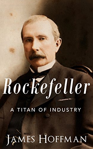 Rockefeller: A Titan of Industry | The Life and Legacy of John D ...