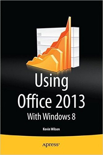 Using Office 2013: With Windows 8 by Kevin Wilson | Goodreads