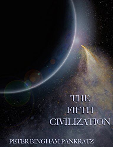 The Fifth Civilization by Peter Bingham-Pankratz | Goodreads
