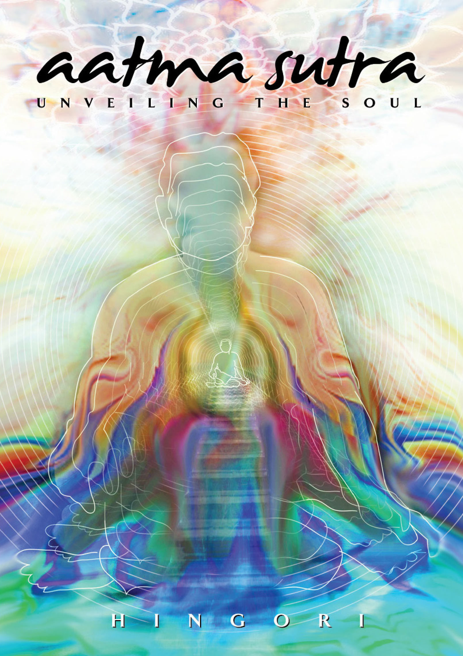 Aatma Sutra: Unveiling the Soul by Hingori | Goodreads