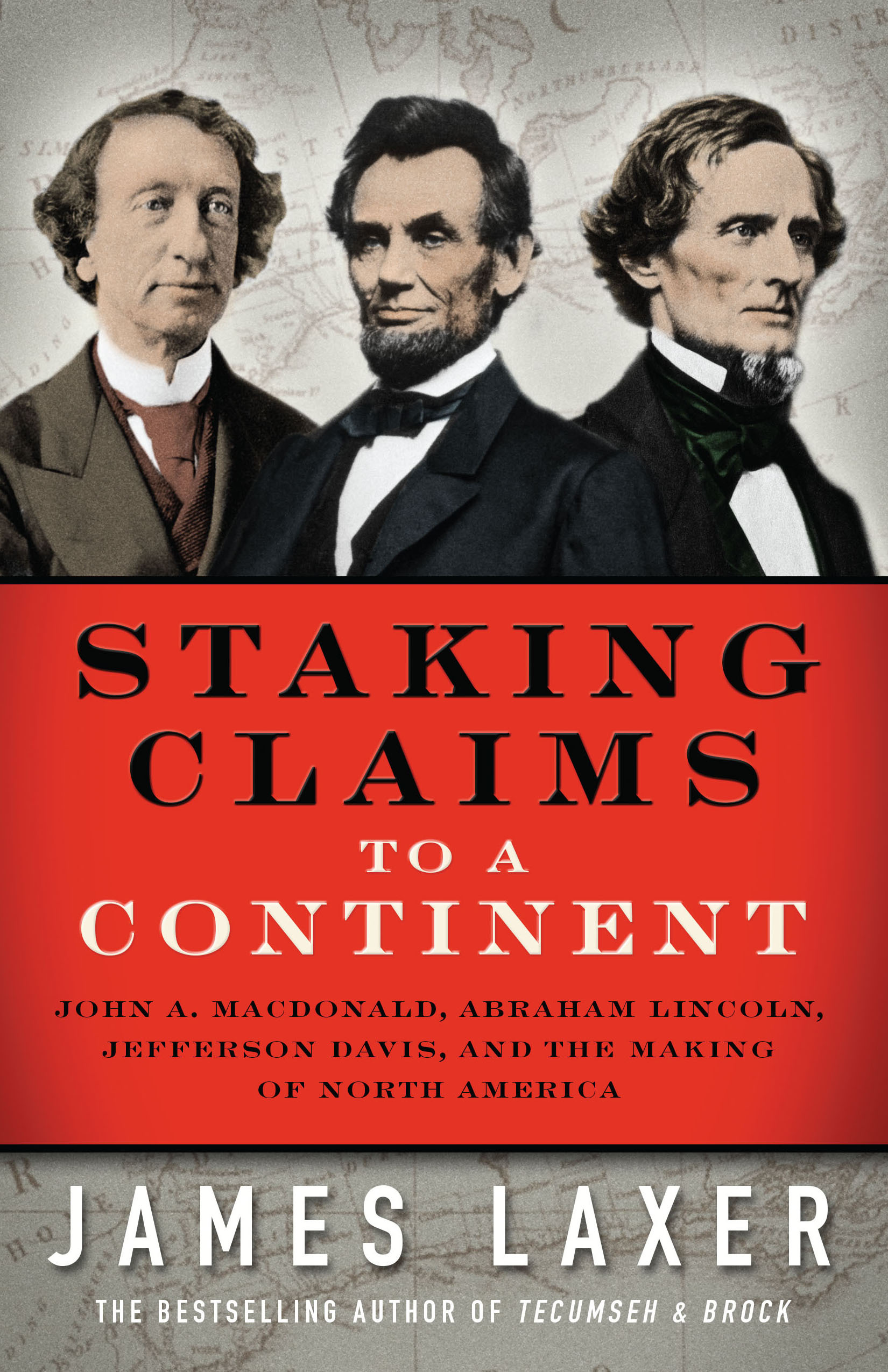 Staking Claims to a Continent: John A. Macdonald, Abraham Lincoln ...