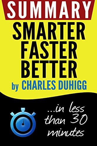 Summary of Smarter Faster Better: The Secrets of Being Productive in ...