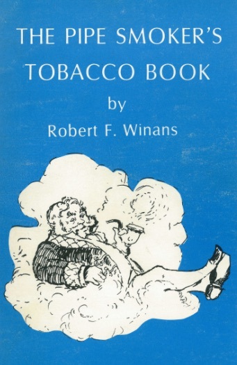 Pipe Smoker's Tobacco Book by Robert F. Winans | Goodreads
