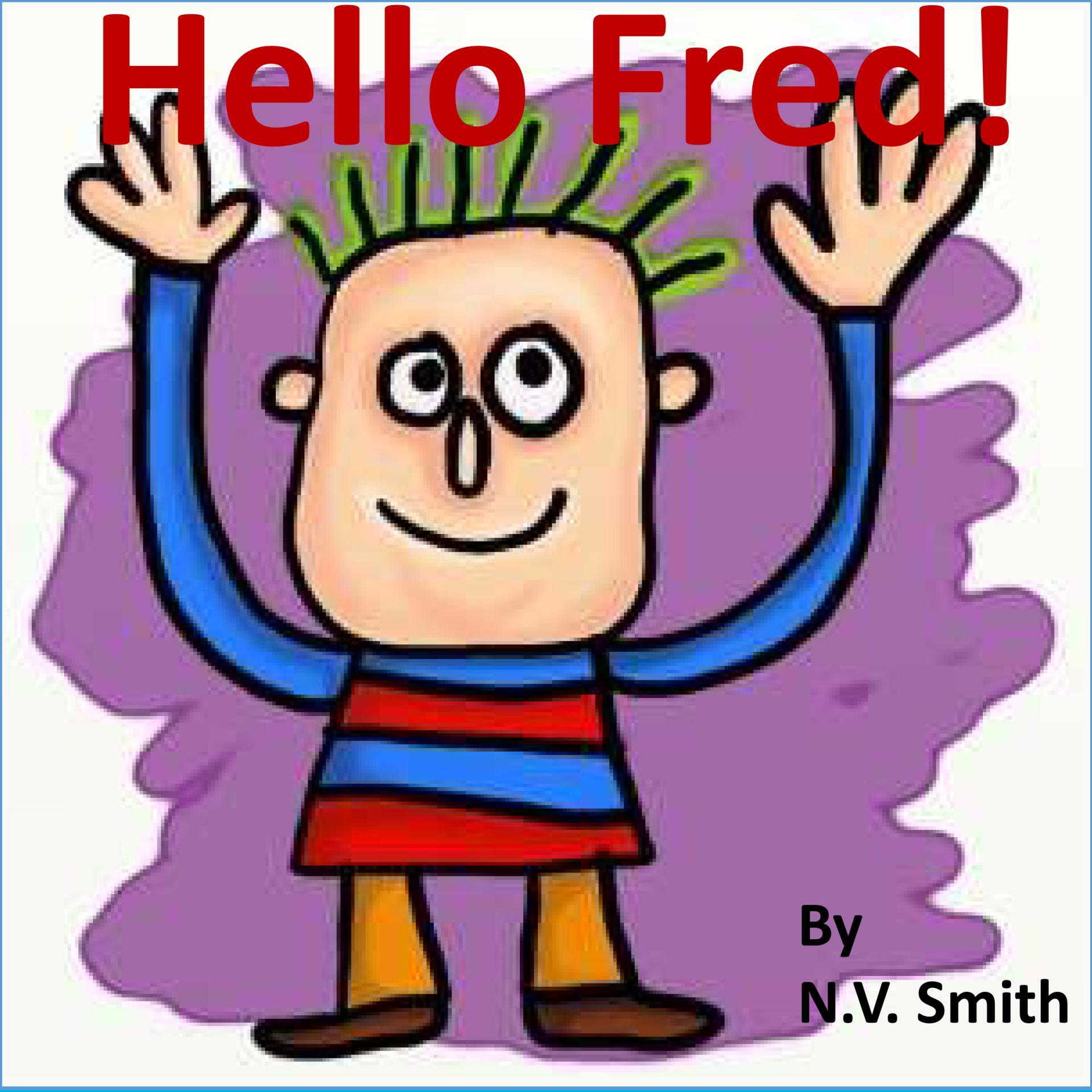 Hello Fred! by N.V. Smith | Goodreads
