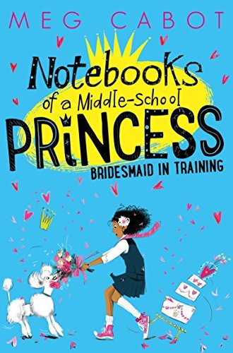 Bridesmaid-in-Training: Notebooks of a Middle-School Princess 2 by Meg ...