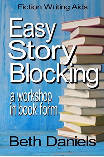 EASY STORY BLOCKING (Fiction Writing Aids Book 7) by Beth Daniels ...
