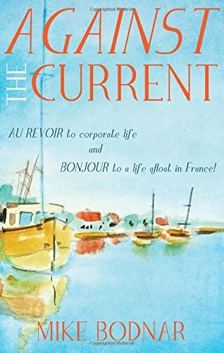 Against the Current: Au revoir to corporate life and bonjour to a life ...