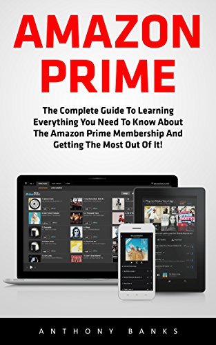 Amazon Prime: The Complete Guide to Learning Everything You Need to ...