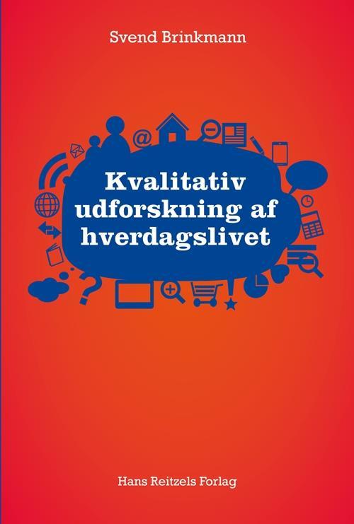 Kvalitativ udforskning af hverdagslivet by Svend Brinkmann | Goodreads