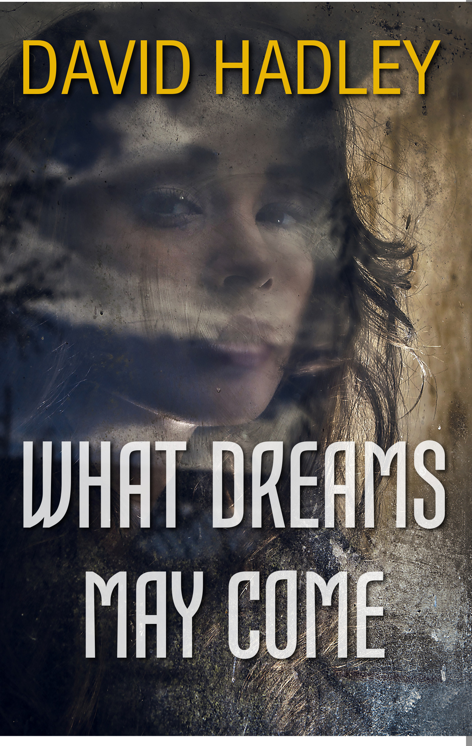 What Dreams May Come by David Hadley | Goodreads