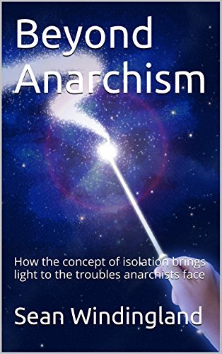 Beyond Anarchism: How the concept of isolation brings light to the ...
