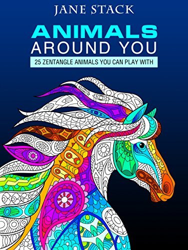 Animals Around You: 25 Zentangle Animals You Can Play With by Jane ...