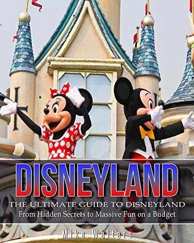 Disneyland: The Ultimate Guide to Disneyland - From Hidden Secrets to ...