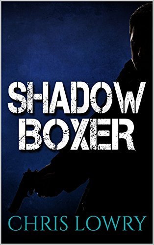 Shadowboxer (Shadowboxer) by Chris Lowry | Goodreads