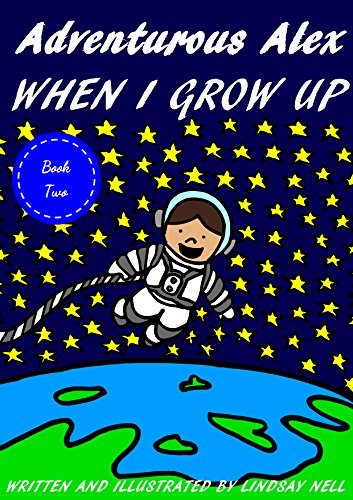 Children's Books: Adventurous Alex: When I Grow Up by Lindsay Nell ...