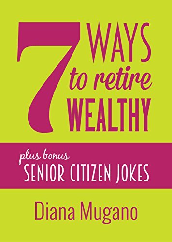 7 Ways To Retire Wealthy Plus Bonus: Senior Citizen Jokes *** TOP 3 ...