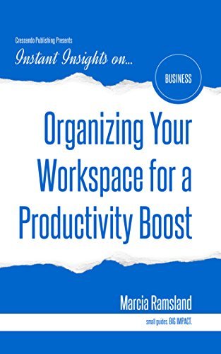 Organizing Your Workspace for a Productivity Boost by Marcia Ramsland | Goodreads