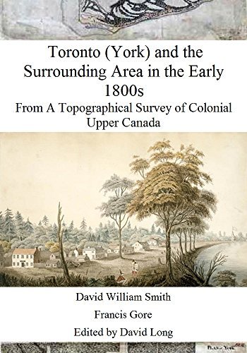 Toronto (York) and the Surrounding Area in the Early 1800s: From A ...