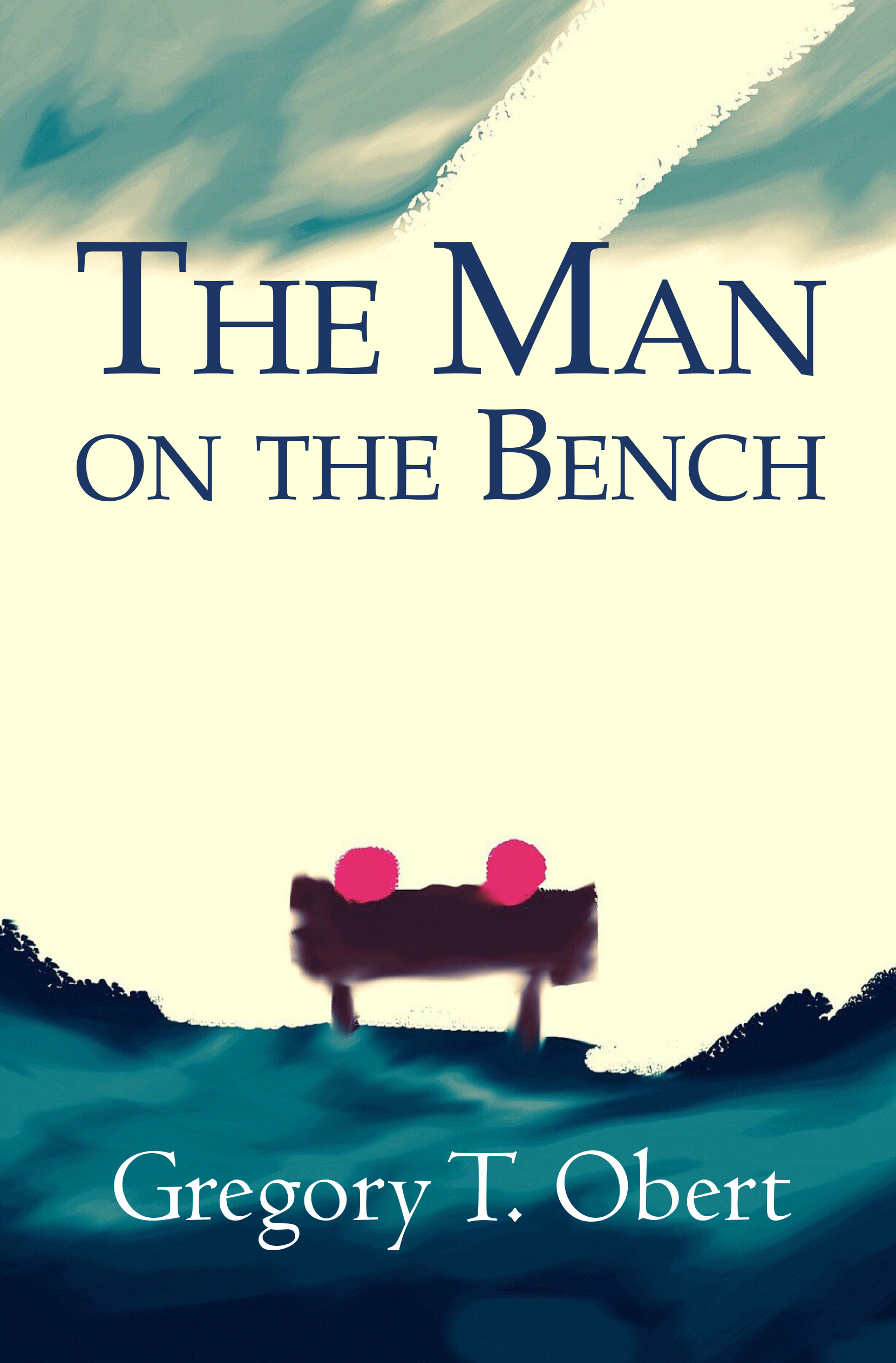 The Man on the Bench by Gregory T. Obert | Goodreads